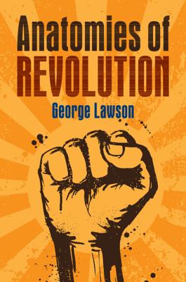 Anatomies of Revolution by George Lawson | Goodreads