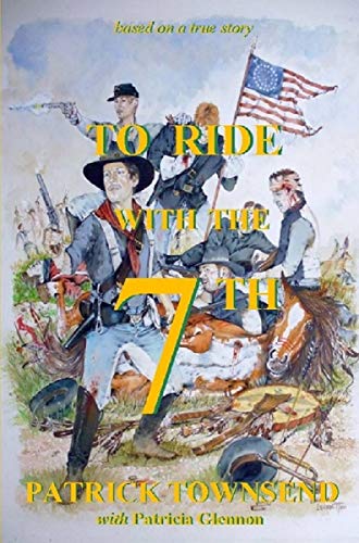 To Ride With The 7th by Patrick Townsend | Goodreads
