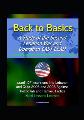 Back to Basics: A Study of the Second Lebanon War and Operation CAST ...