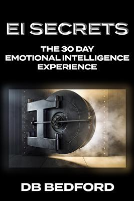 EI Secrets: The 30 Day Emotional Intelligence Experience by DB Bedford ...