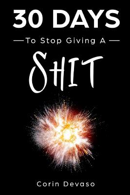 30 Days to Stop Giving a Shit: A Mindfulness Program with a Touch of ...