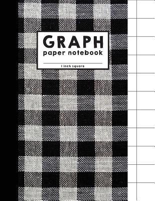 Graph Paper Notebook 1 Inch Square: Quad Ruled 1 Square per inch - A ...