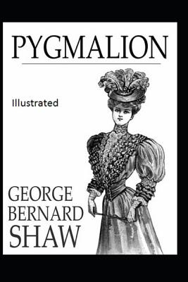Pygmalion Illustrated by George Bernard Shaw | Goodreads