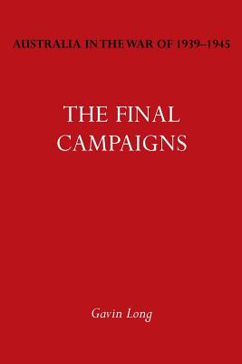 Australia in the War of 1939-1945 Vol. VII: The Final Campaigns by Gavin Long | Goodreads