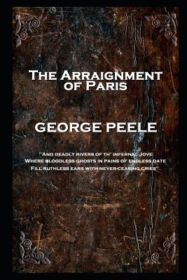 George Peele - The Arraignment of Paris: 'And deadly rivers of th ...