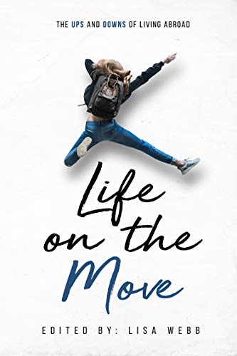 Life on the Move: The Ups and Downs of Living Abroad by Lisa Webb ...