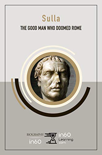 Sulla: The Good Man Who Doomed Rome by in60Learning | Goodreads