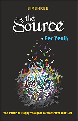 THE SOURCE FOR YOUTH – YOU HAVE THE POWER TO SHAPE YOUR LIFE by ...
