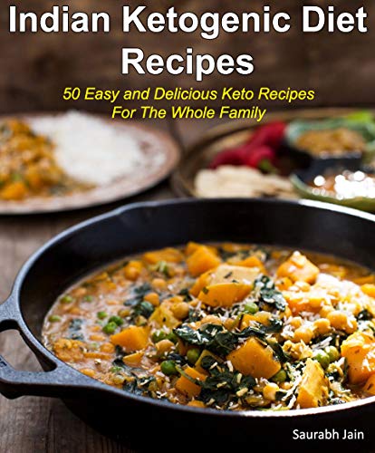 Indian Ketogenic Diet Recipes: 50 Easy and Delicious Keto Recipes For ...