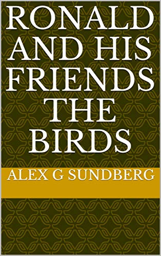 Ronald and His Friends the Birds by Alex G Sundberg | Goodreads