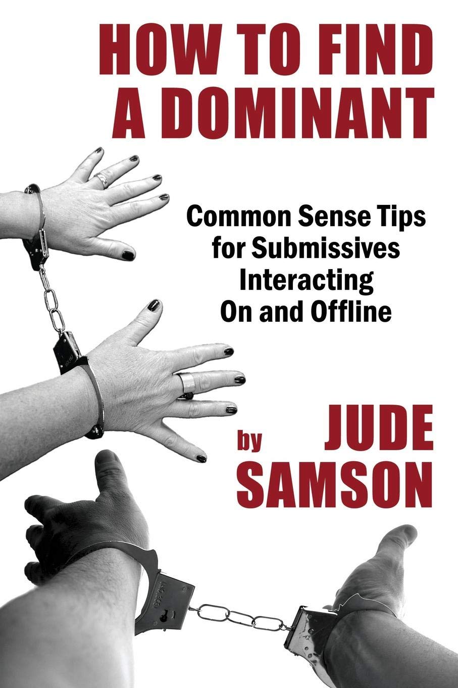 How to Find A Dominant: Common Sense Tips for Submissives Interacting ...