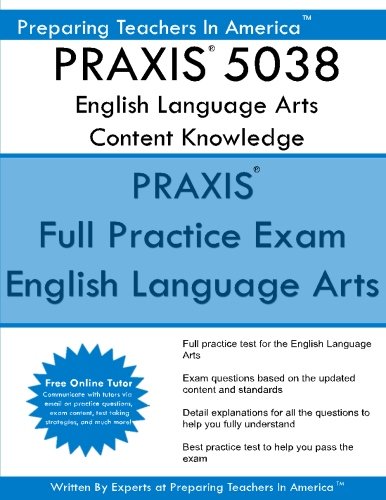 PRAXIS 5038 English Language Arts: Content Knowledge: 5038 PRAXIS II ...