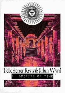 Folk Horror Revival: Urban Wyrd. 1: Spirits of Time by Andy Paciorek ...