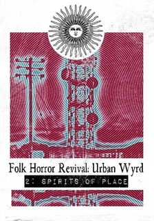 Folk Horror Revival: Urban Wyrd -2. Spirits of Place by Andy Paciorek ...