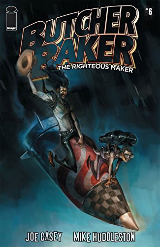 Butcher Baker: The Righteous Maker #6 by Joe Casey | Goodreads