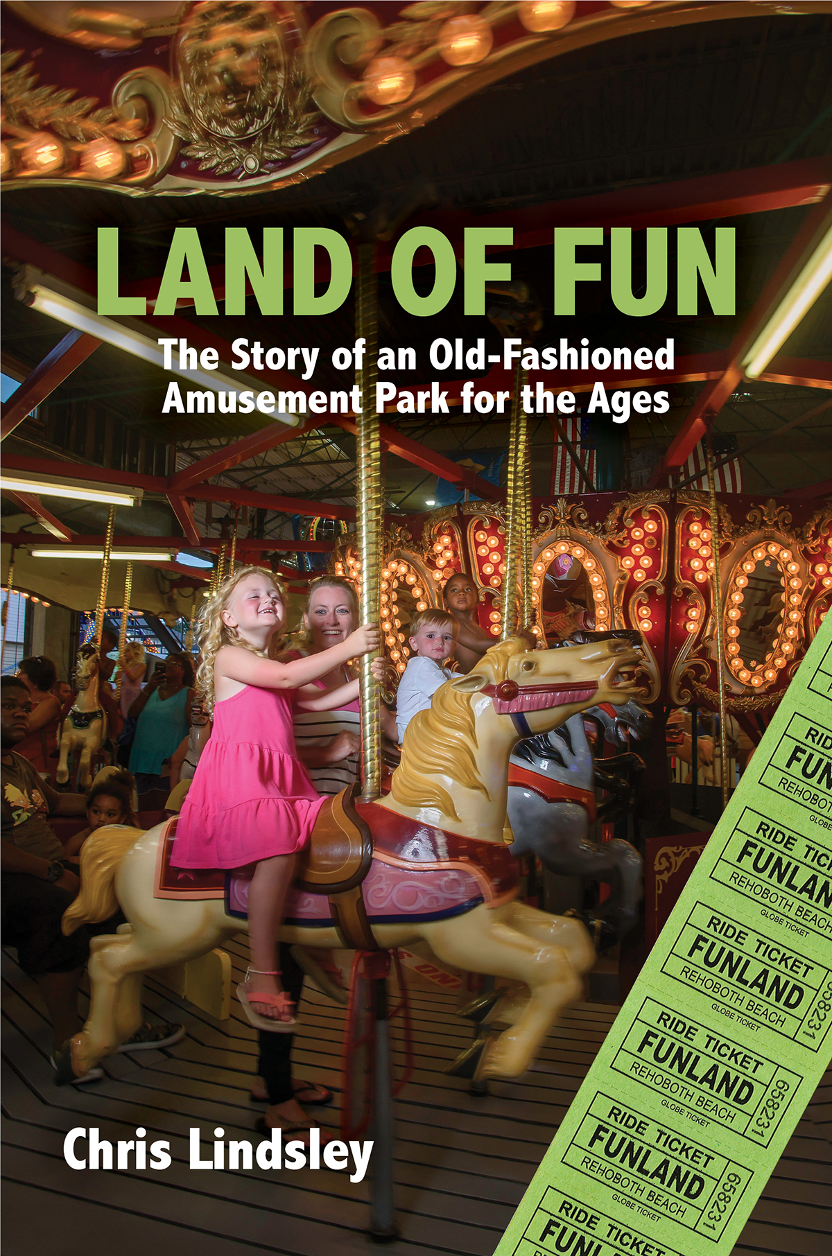 Land of Fun: The Story of an Old-Fashioned Amusement Park for the Ages ...
