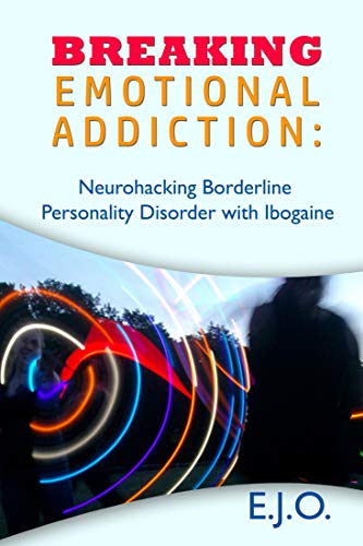 Breaking Emotional Addiction : Neurohacking Borderline Personality ...