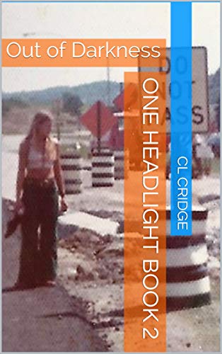 One Headlight book 2: Out of Darkness by C.L. Cridge | Goodreads