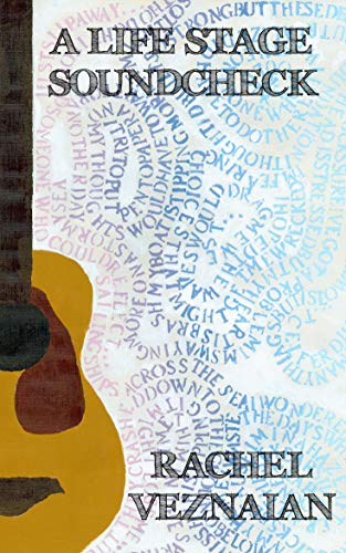 A Life Stage Soundcheck by Rachel Veznaian | Goodreads