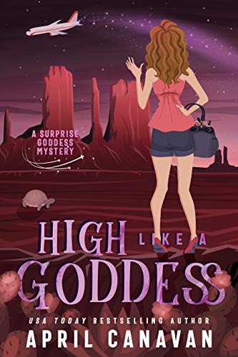 High Like a Goddess (Surprise Goddess Mystery, #3) by April Canavan ...
