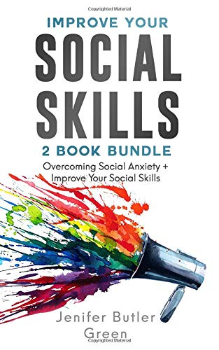 Social Skills: Overcoming Social Anxiety And Improve Your Social Skills ...