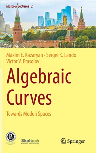 Algebraic Curves: Towards Moduli Spaces by Maxim E. Kazaryan | Goodreads