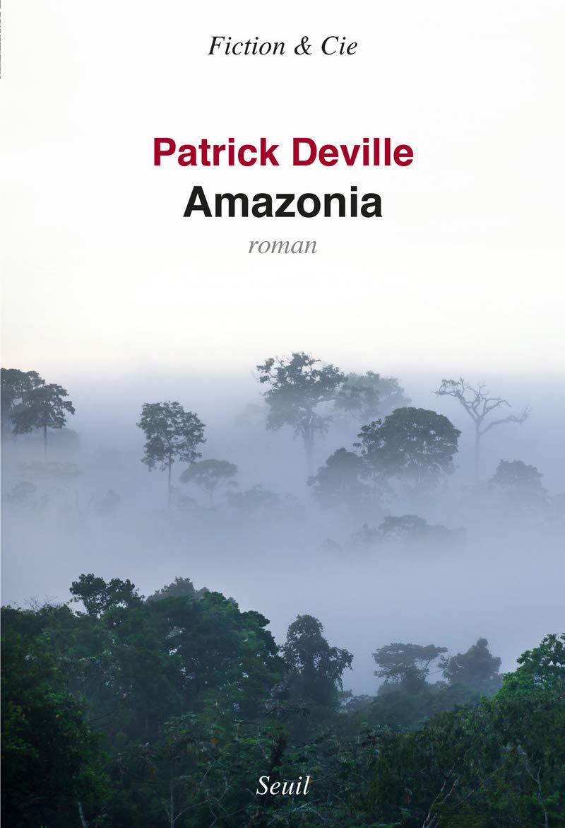 Amazonia by Patrick Deville | Goodreads