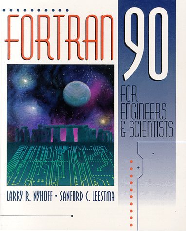 FORTRAN 90 for Engineers and Scientists by Sanford Leestma Larry Nyhoff ...