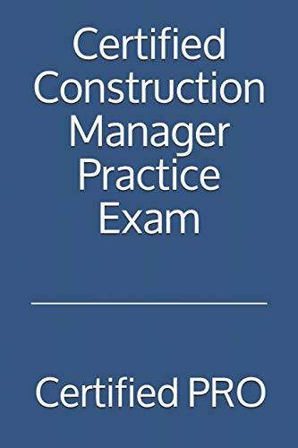 Certified Construction Manager Practice Exam by Certified PRO | Goodreads