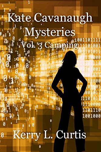 Kate Cavanaugh Mystery: Vol. 3 Camping by Kerry L. Curtis | Goodreads