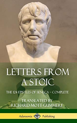Letters from a Stoic: The 124 Epistles of Seneca - Complete by Seneca ...