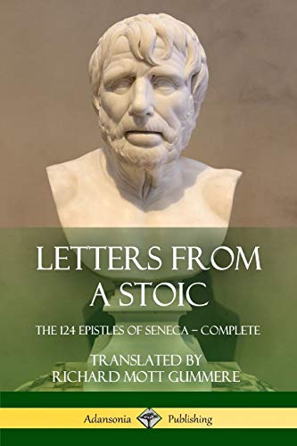 Letters from a Stoic: The 124 Epistles of Seneca - Complete by Seneca ...
