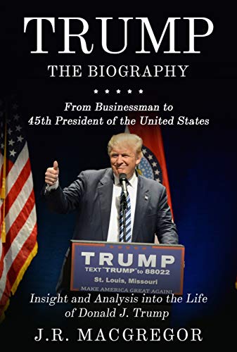 Trump - The Biography: From Businessman to 45th President of the United ...