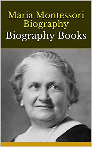 Maria Montessori Biography: Biography Books by White Dove | Goodreads