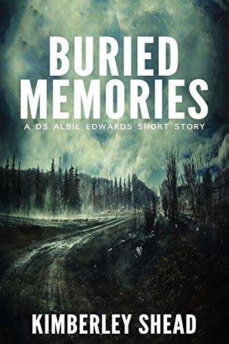 Buried Memories (DS Albie Edwards) by Kimberley Shead | Goodreads