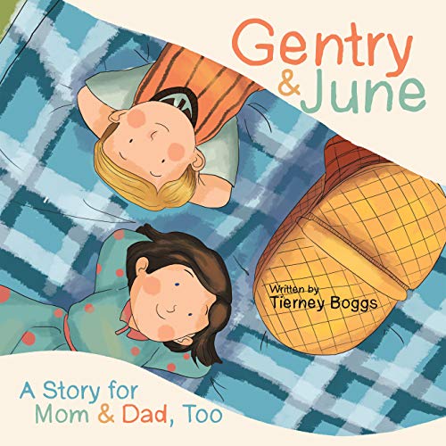 Gentry & June: A Story for Mom & Dad, Too by Tierney Boggs | Goodreads