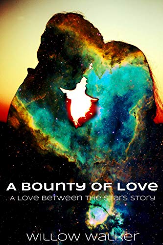 A Bounty of Love (Love Between the Stars Book 1) by Willow Walker ...