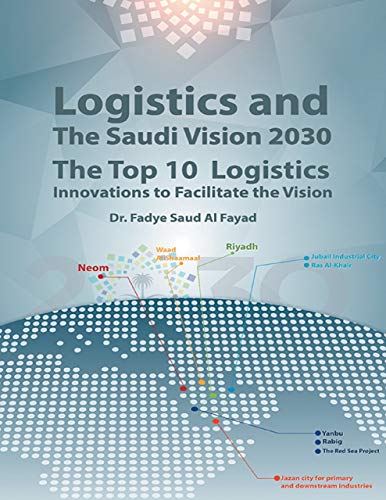 Logistics and the Saudi Vision 2030: The Top 10 Logistics Innovations ...