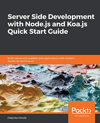 Server Side development with Node.js and Koa.js Quick Start Guide ...