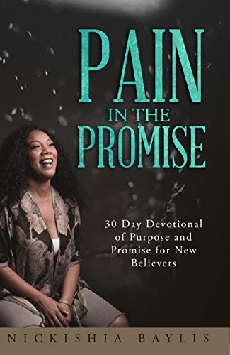 Pain in the Promise: 30 Day Devotional of Purpose and Promise for New ...