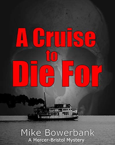 A Cruise to Die For: A Mercer-Bristol Mystery by Mike Bowerbank | Goodreads