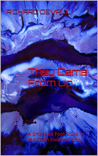 They Came From Up: A Smashed Foot Stuck in the Earth Invasion Story by ...