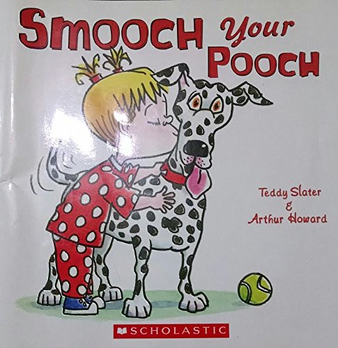 Smooch Your Dog by Teddy Slater | Goodreads
