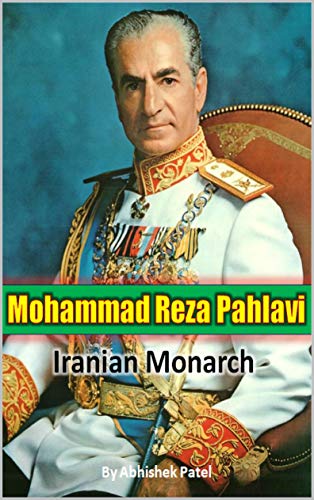 Mohammad Reza Pahlavi: Iranian monarch by Abhishek Patel | Goodreads