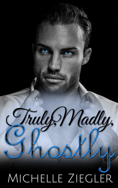 Truly, Madly, Ghostly by Michelle Ziegler | Goodreads