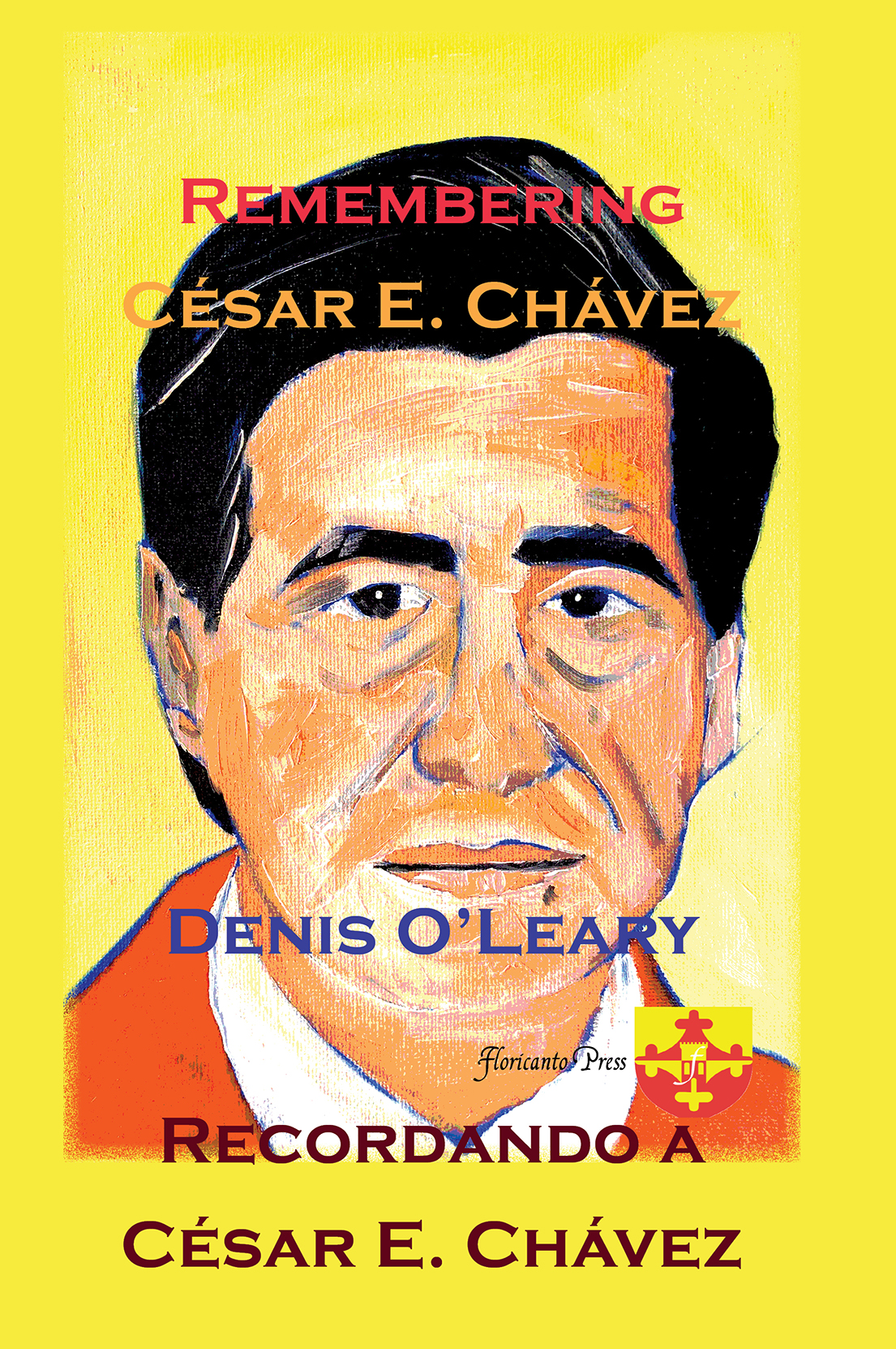 Remembering César E. Chávez. Recordando a César E. Chávez. by Denis O ...