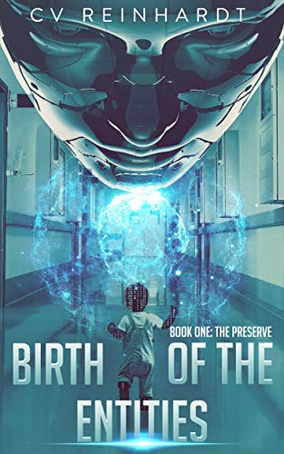 Birth of the Entities (The Preserve Book 1) by Christian V. Reinhardt ...