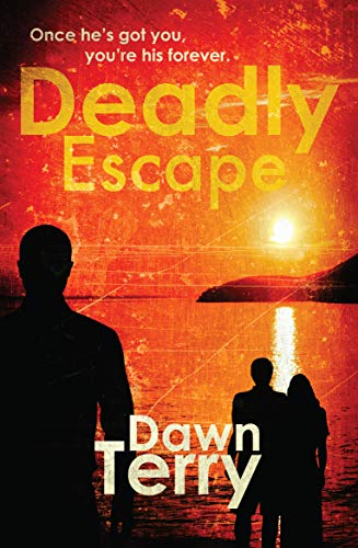 Deadly Escape by Dawn Terry | Goodreads