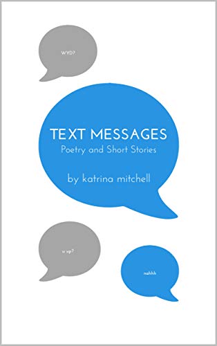 Text Messages: Poetry and Short Stories by Katrina Mitchell | Goodreads
