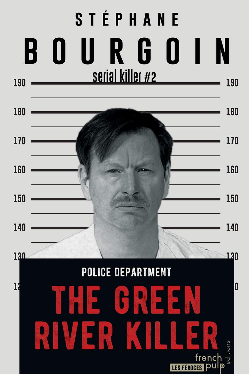 The green river killer - serial killer #2 by Stéphane Bourgoin | Goodreads